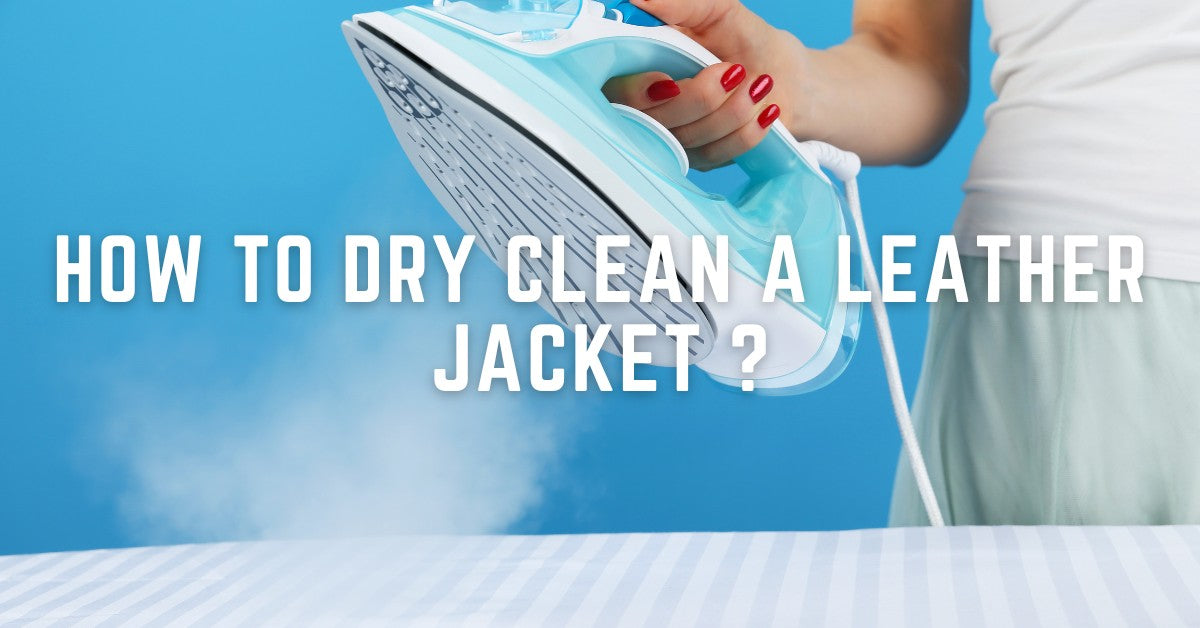 How to Dry Clean a Leather Jacket for Long-lasting Wear – Lusso Leather